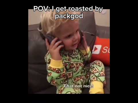 POV: I get roasted by packgod