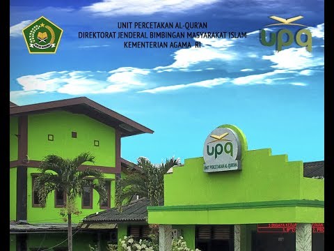PROFILE UNIT PERCETAKAN AL-QUR'AN (UPQ) DITJEN BIMAS ISLAM KEMENTERIAN AGAMA RI