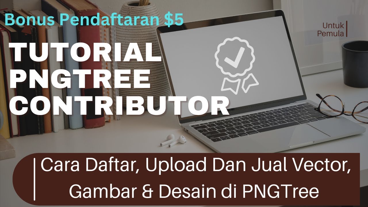 Cara Daftar, Upload dan Jual Gambar, Vector & Desain di PNGTree Contributor - Tutorial Dasar PNGTree