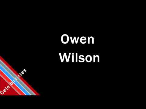 How to Pronounce Owen Wilson