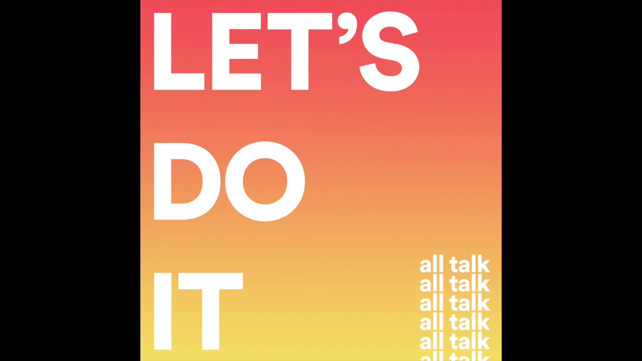 All Talk - Let's Do It (Official Audio)