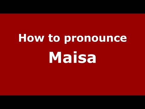 How to pronounce Maisa (Brazilian Portuguese/Brazil) - PronounceNames.com