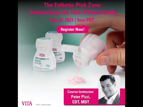 The Esthetic Pink Zone Harmonizing the Total Patient Smile with Peter Pizzi, CDT, MDT
