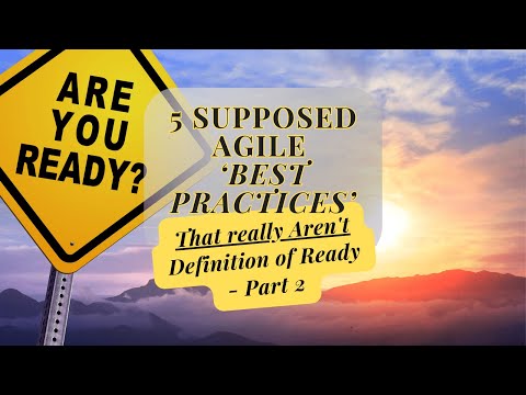 Five Supposed Agile 'Best Practices" That Really Aren't for the Definition of Ready - Part 2