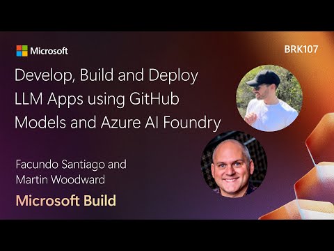 Develop Build and Deploy LLM Apps using GitHub Models and Azure AI Foundry | BRK107