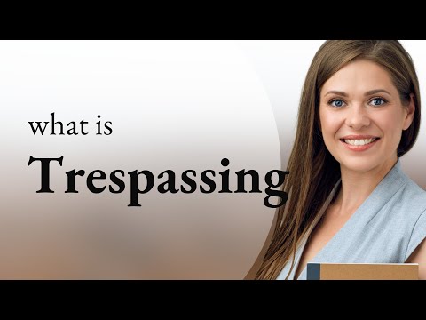 Trespassing • meaning of TRESPASSING