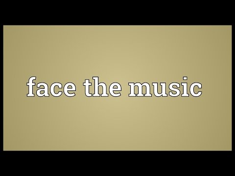 Face the music Meaning