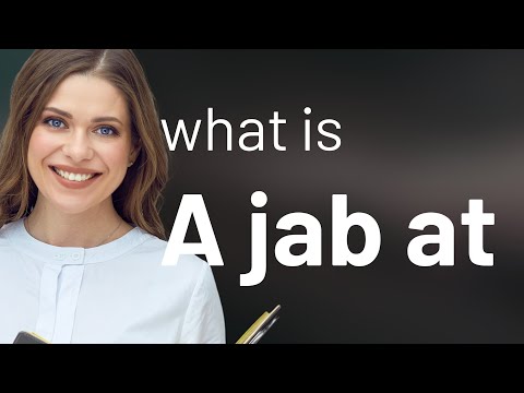 Unmasking "A Jab At": Dive into the Meaning!