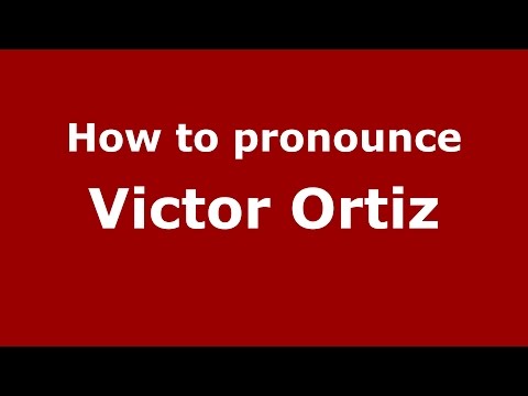 How to pronounce Victor Ortiz (American English/US) - PronounceNames.com