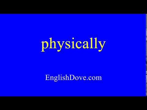 How to pronounce physically in American English.