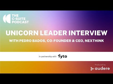 Podcast Interview - Unicorn Companies; Pedro Bados, Co-Founder & CEO, Nexthink