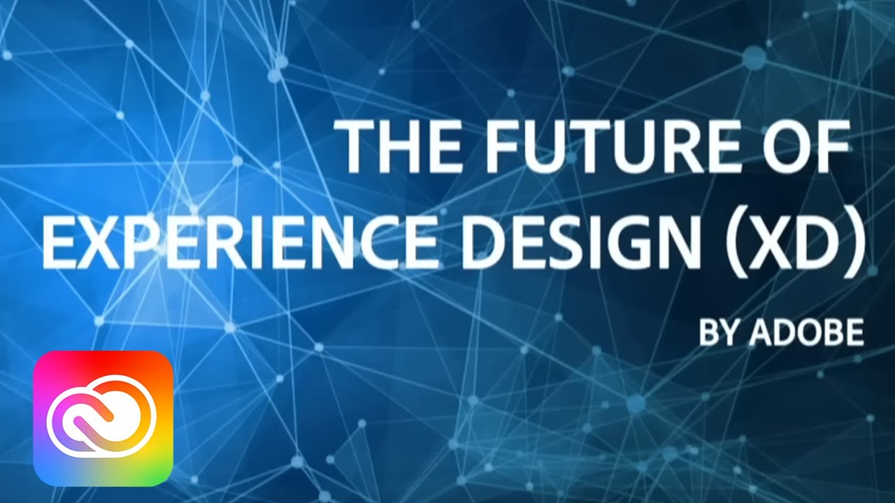 The Future of Experience Design (XD) Live Event | Adobe Creative Cloud