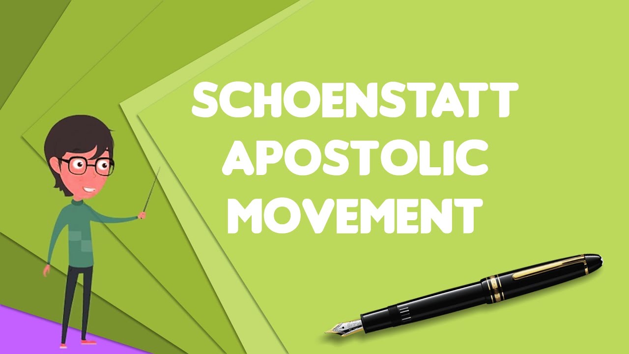 What is Schoenstatt Apostolic Movement?, Explain Schoenstatt Apostolic Movement