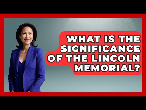 What Is the Significance of the Lincoln Memorial? | Everything About Washington DC