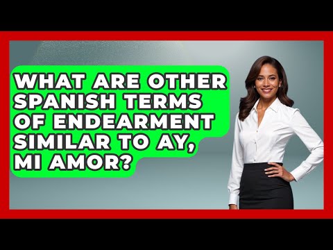 What Are Other Spanish Terms Of Endearment Similar To Ay, Mi Amor? - Latin Music Revolution