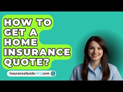 How To Get A Home Insurance Quote? - InsuranceGuide360.com