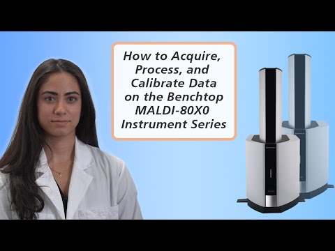 How to Acquire, Process and Calibrate Data on the Benchtop MALDI-80X0 Instrument Series