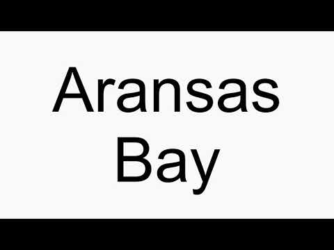 How to pronounce Aransas Bay
