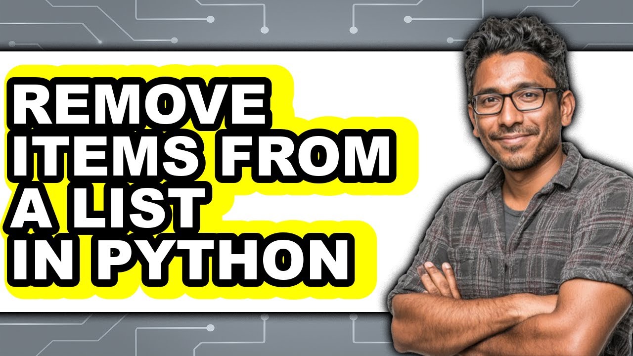 How to Remove Items from a List in Python (updated)