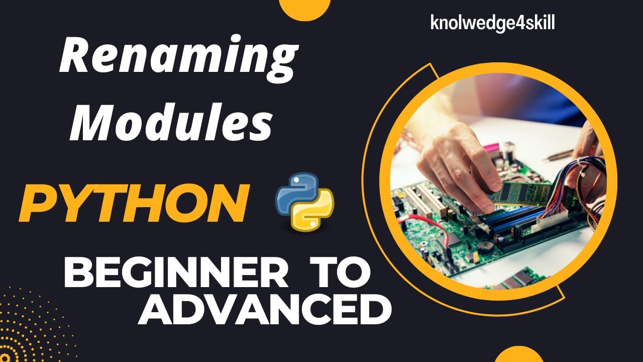 4.3 Renaming Python Modules | Importing Modules as New Names | Python Modules | knowledge4skill
