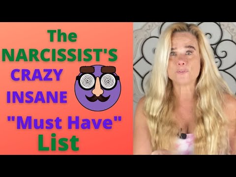 The Narcissist's (CRAZY INSANE) "Must Have" List