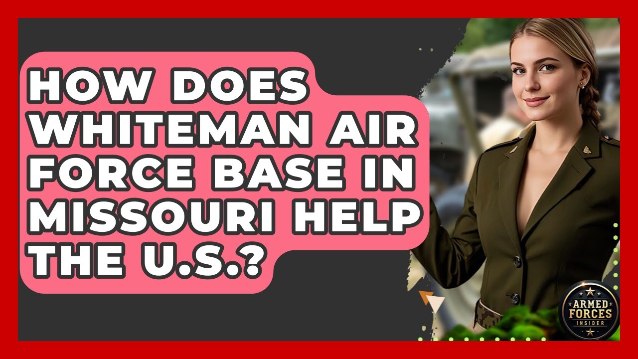 How Does Whiteman Air Force Base in Missouri Help the U.S.? | Armed Forces Insider