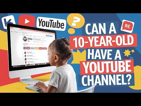 CAN A 10 YEARS OLD HAVE A YOUTUBE CHANNEL?