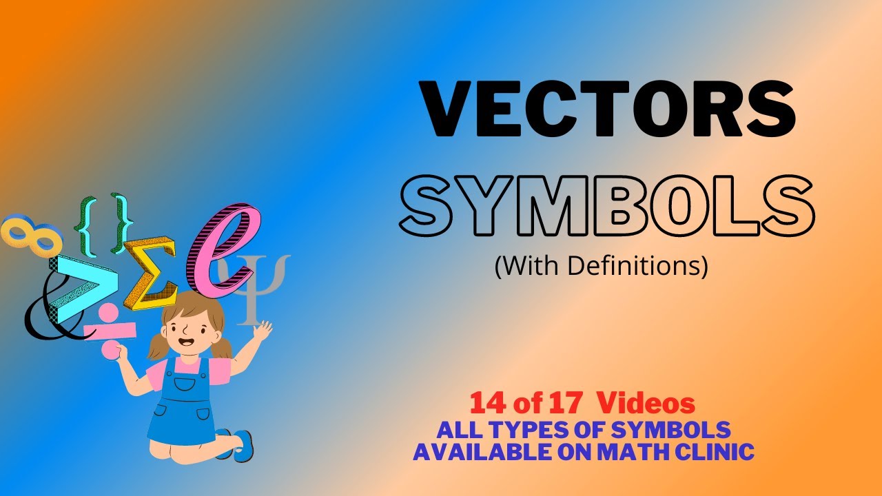 14- Vector Symbols And Their Meaning | Vector Notations | Math Clinic