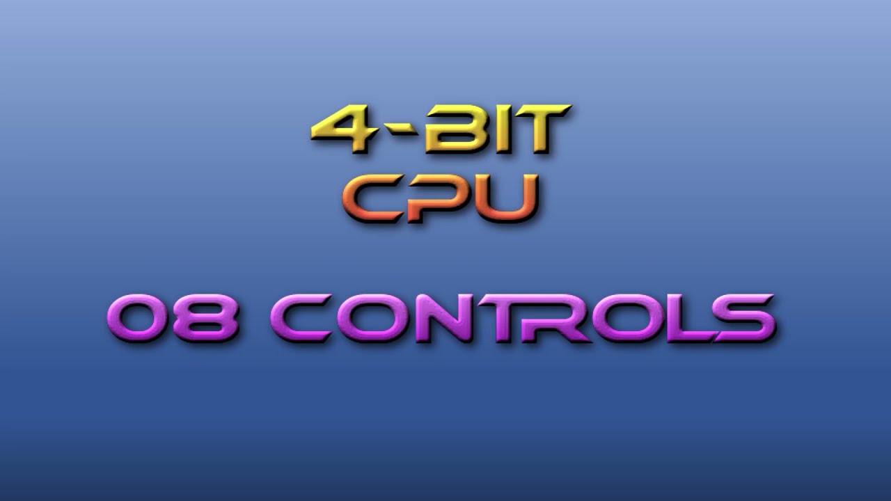 Computing Fundamentals Tutor 4-Bit CPU 08: Controls