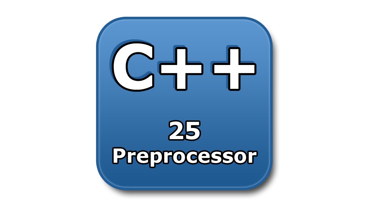C++ Tutorial - 25 - Preprocessor
