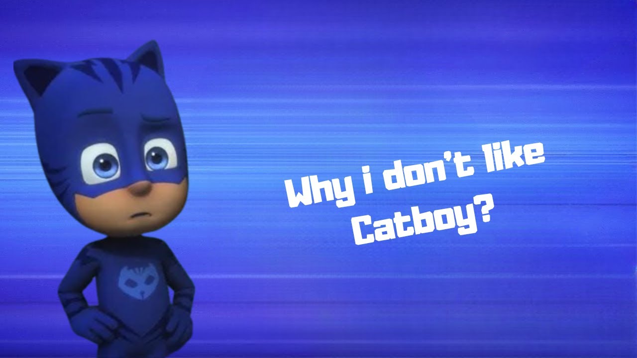 Why Catboy is the worst character for me?