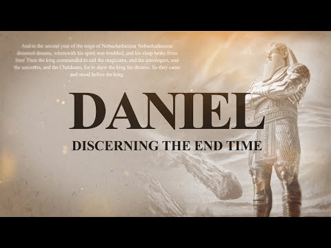 #6 The fourth man in the fire: Daniel - Discerning the End Time series