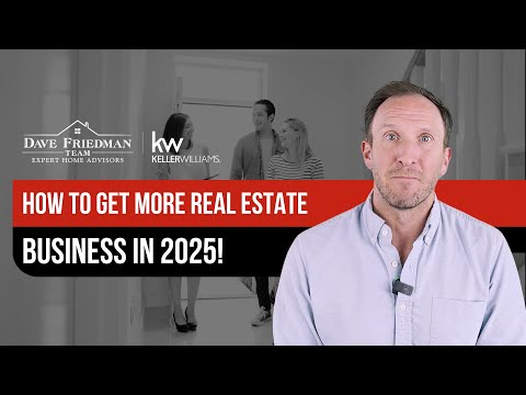 How to Get More Real Estate Business in 2025!