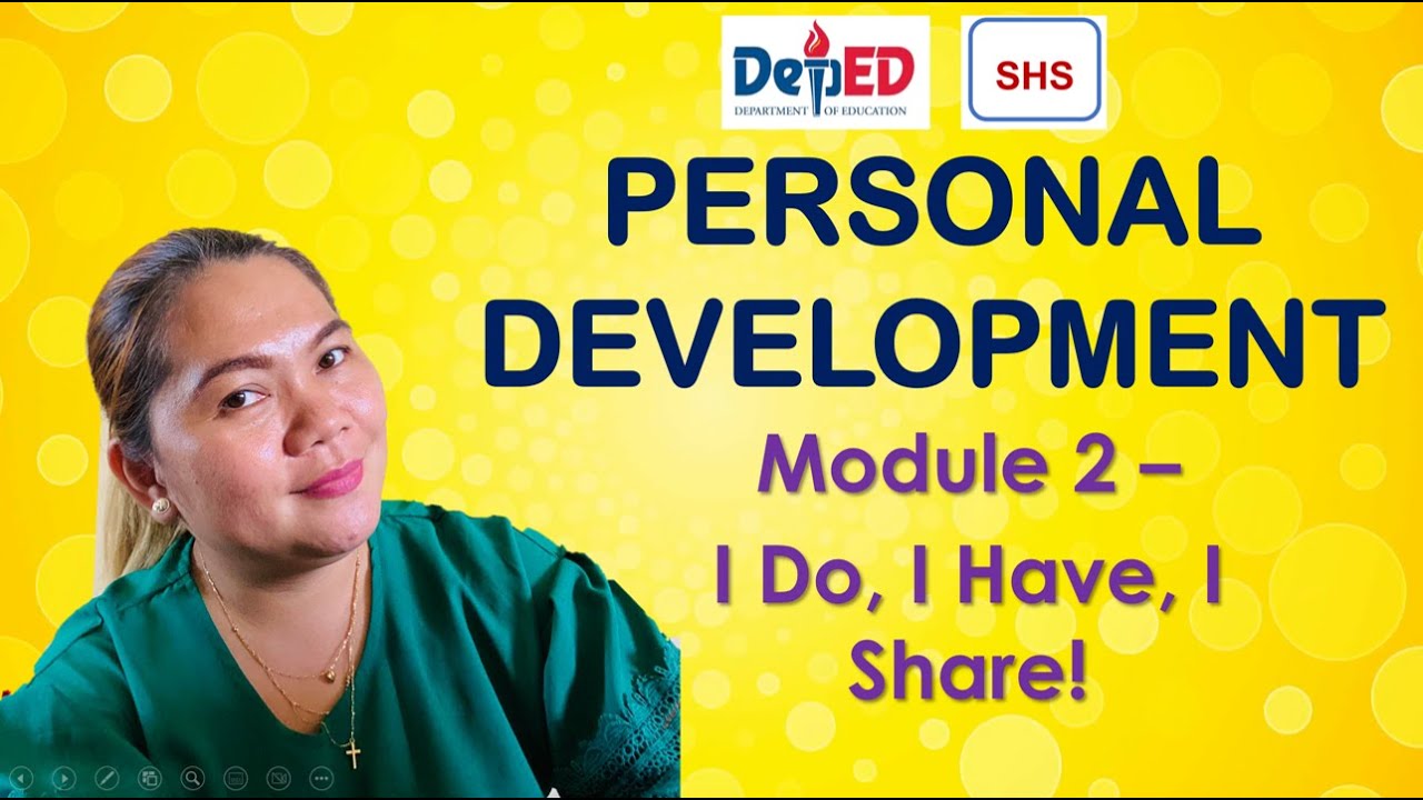 SHS Personal Development Module 2: I Do, I have, I Share!☺️