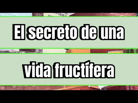 «El secreto de una vida fructífera» – Iglesia Bautista Victoria en Cristo
