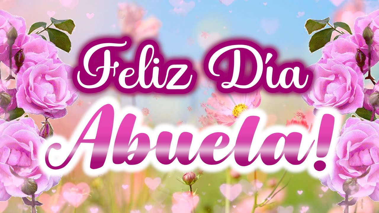 Querida Abuela🌷Feliz Día de los Abuelos💐Bello Mensaje para Dedicar a tu Abuelita💖