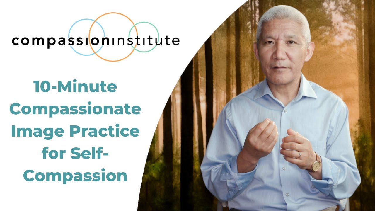 Guided Practice | 10-Minute Compassionate Image Practice for Self-Compassion with Thupten Jinpa, PhD