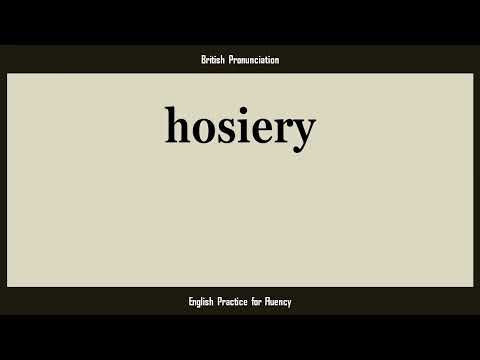 hosiery, How to Say or Pronounce HOSIERY in American, British, Australian English