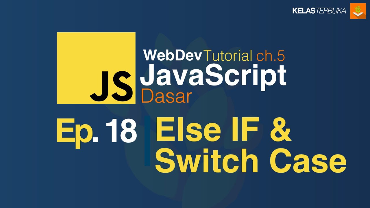 Belajar Javascript [Dasar] - 18 - Else IF & Switch Case