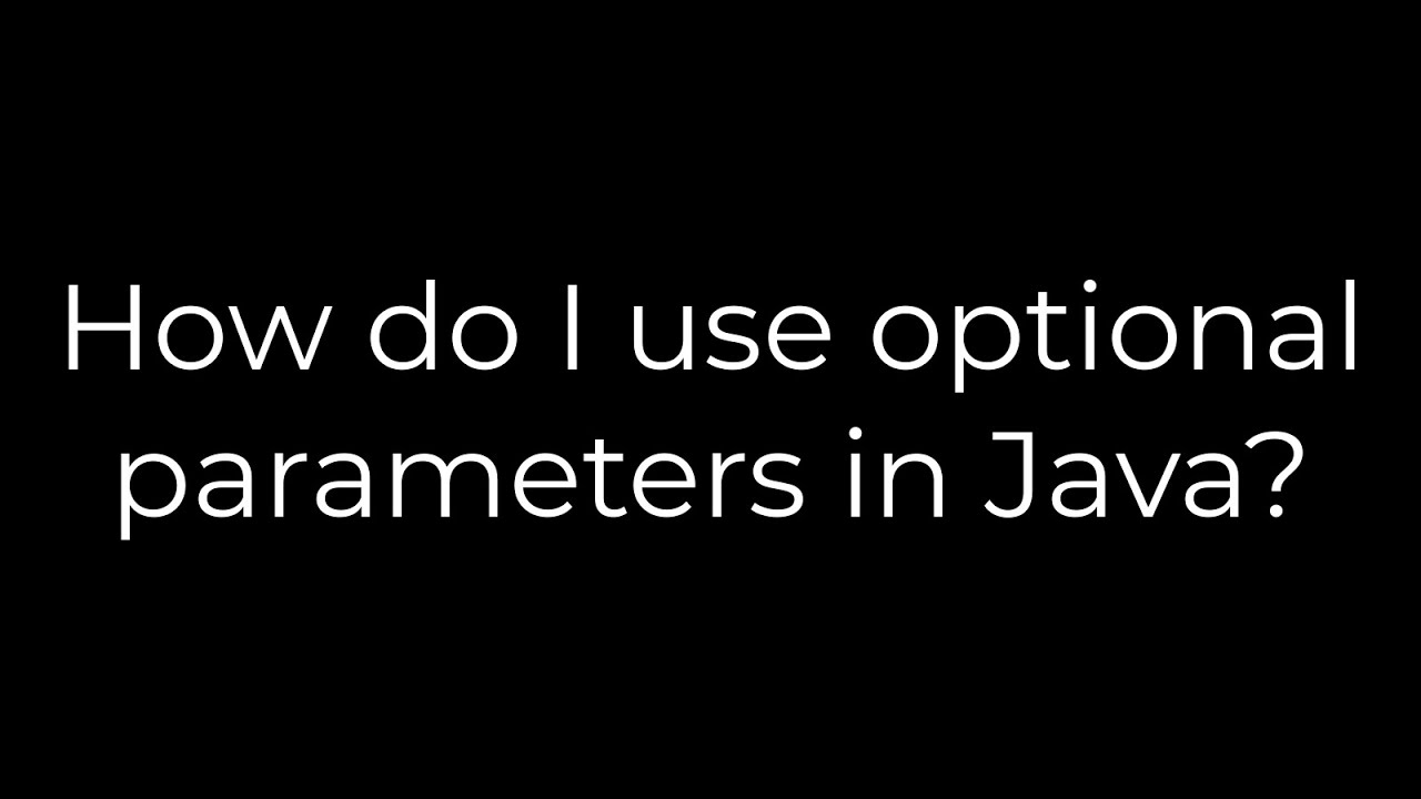 Java :How do I use optional parameters in Java?(5solution)