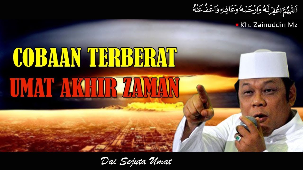 Cobaan Terberat Umat Akhir Zaman - Ceramah KH Zainuddin MZ