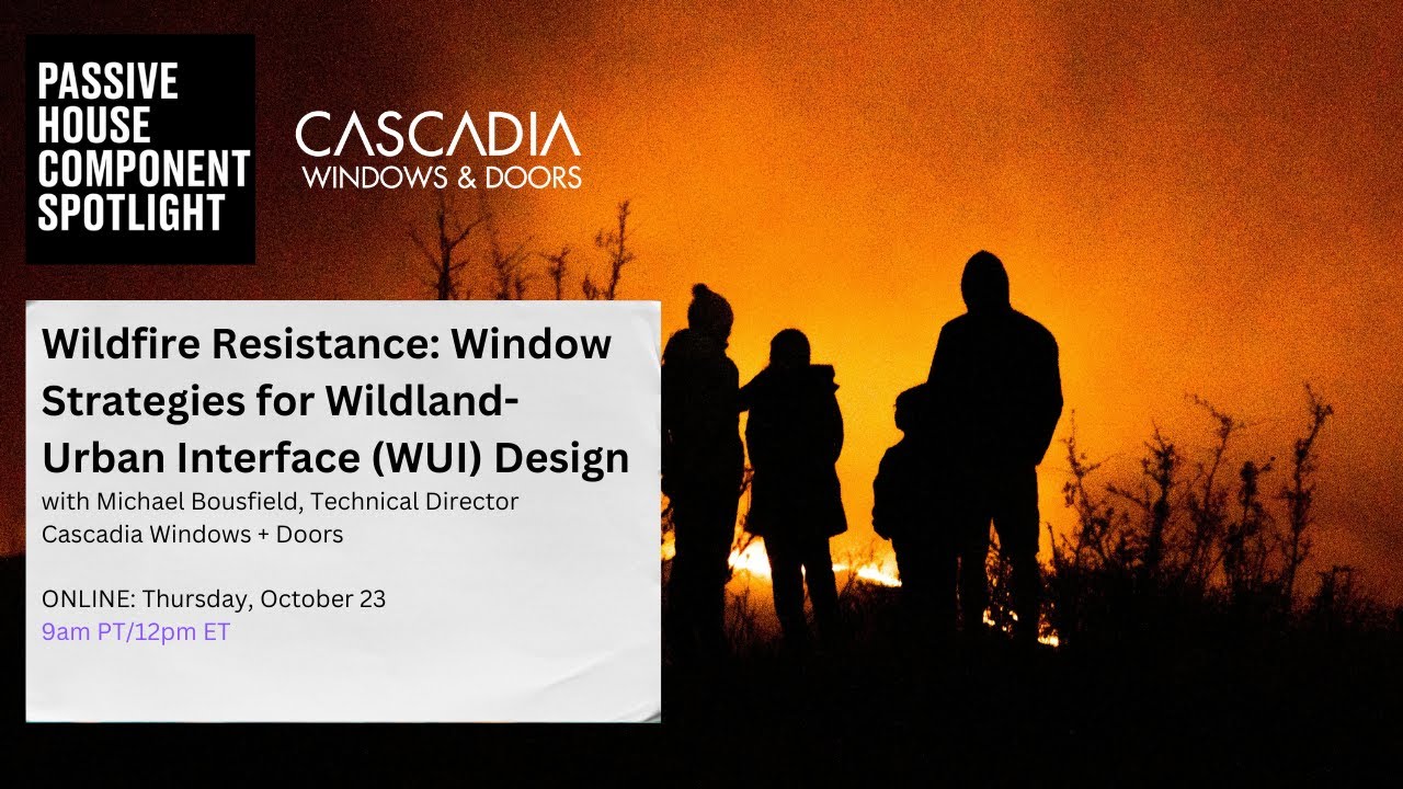 Wildfire Resistance: Window Strategies for Wildland-Urban Interface (WUI) Design with Cascadia