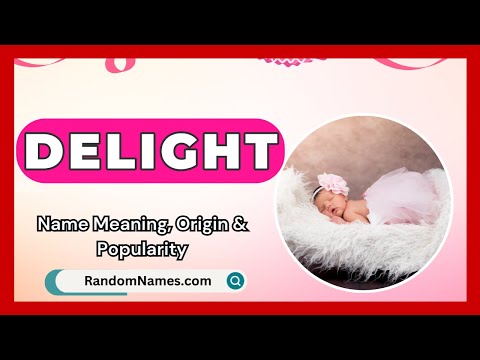 Delight - Baby Girl Name Meaning, Origin & Popularity - RandomNames.com