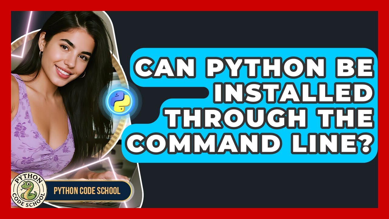 Can Python Be Installed Through The Command Line? - Python Code School