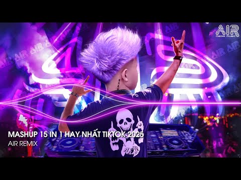 Nhạc Hay TikTok - Nhạc Remix TikTok Triệu View Hay Nhất Hiện Nay ♫ Top 15 Nhạc TikTok Hay Nhất 2025