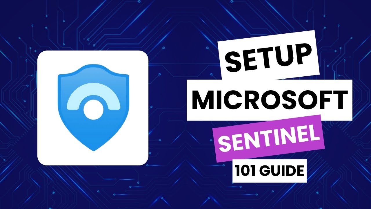 How to configure and setup Microsoft Sentinel (2025 Guide)