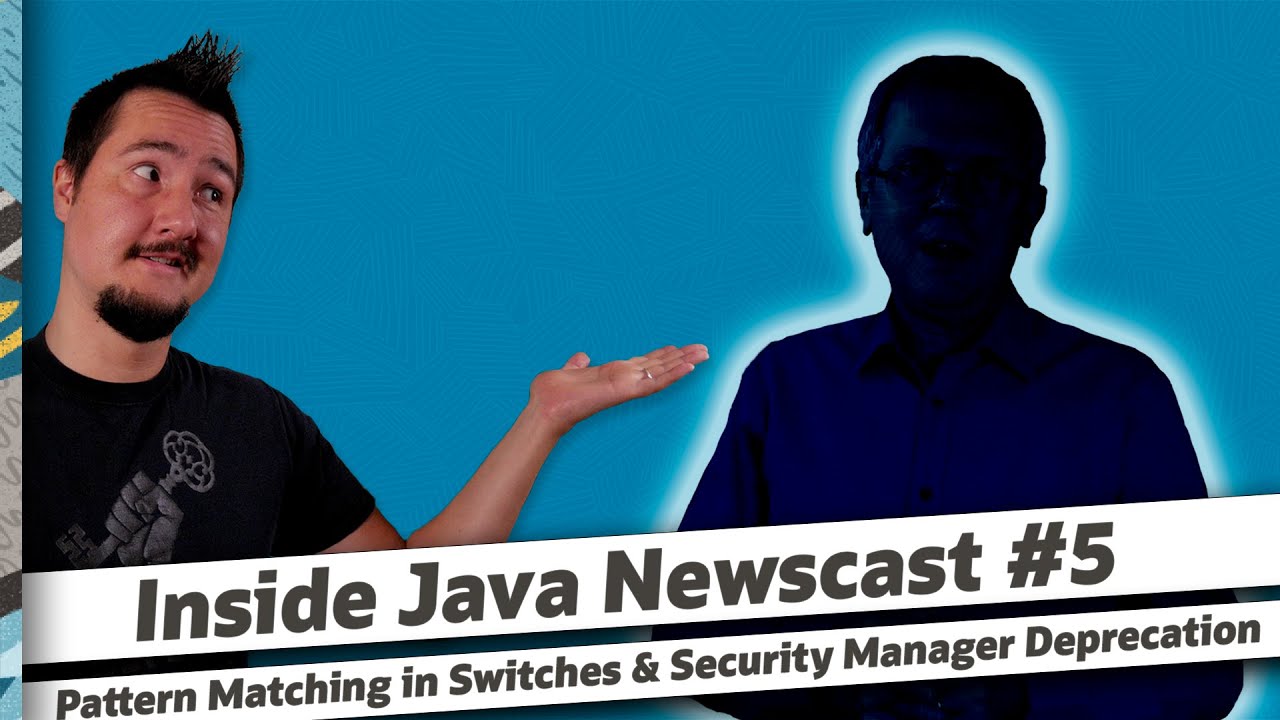 Pattern Matching in Switches and Security Manager Deprecation - Inside Java Newscast #5