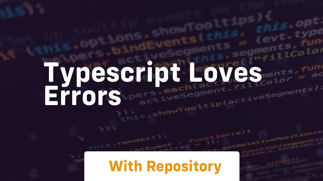 Typescript loves errors