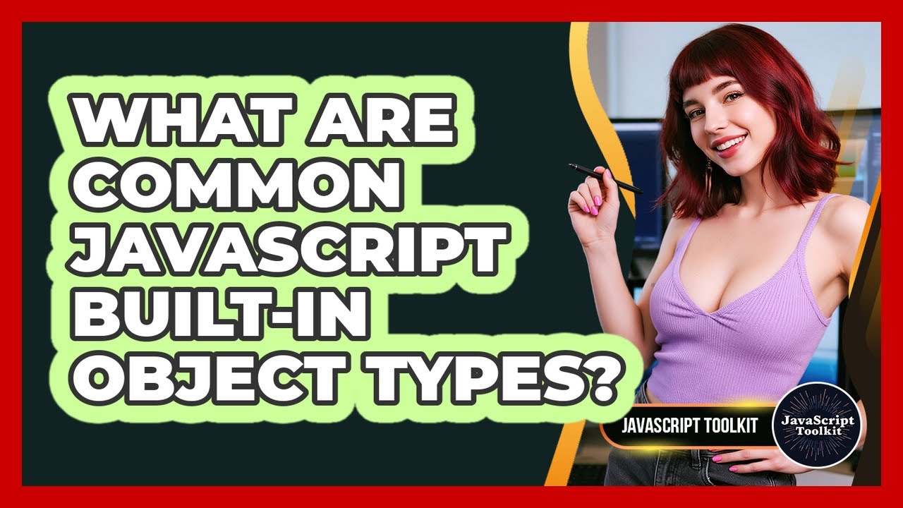 What Are Common JavaScript Built-in Object Types? - JavaScript Toolkit