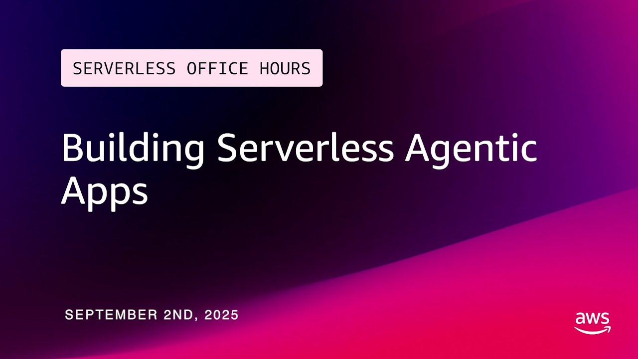 Building Serverless Agentic Apps | Serverless Office Hours